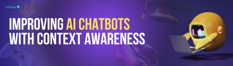 Enhancing AI Chatbot Accuracy through Context Awareness | Paradiso AI