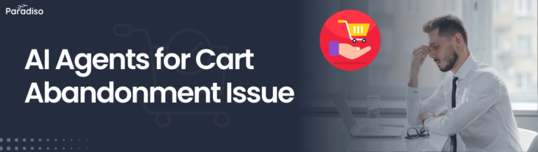 How to Use AI Agents for Cart Abandonment Issues | Paradiso AI